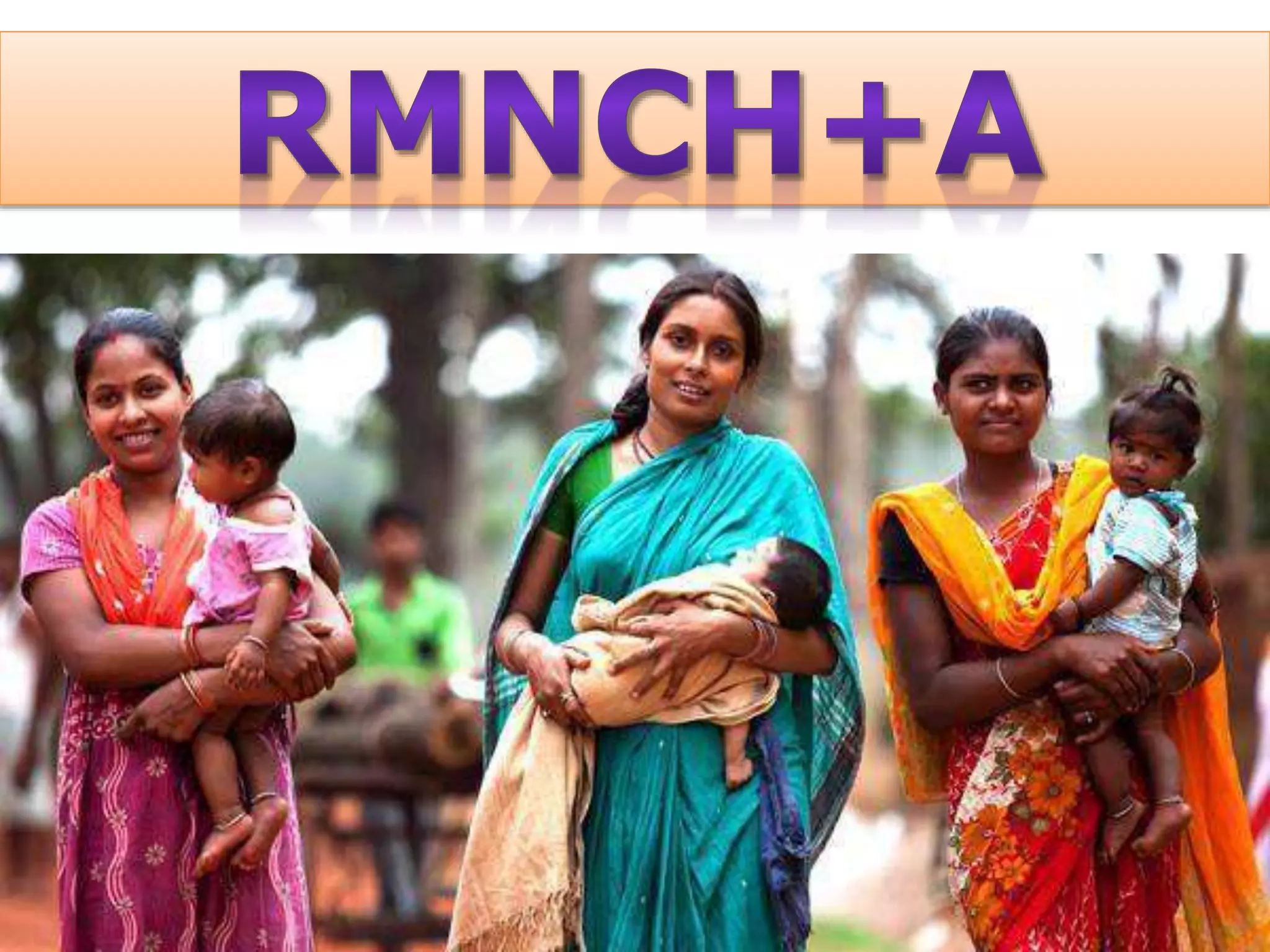 Reproductive, Maternal, Newborn, Child and Adolescent Health RMNCHA | PPTX