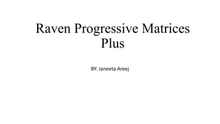 Ravens Progressive matrices (Plus) By Janeeta Areej | PPTX