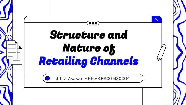 Structure and Nature of Retailing Channels | PPTX