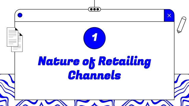 Structure and Nature of Retailing Channels | PPTX