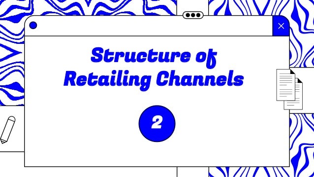 Structure and Nature of Retailing Channels | PPTX