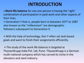 Rm ppt on A STUDY OF WORK LIFE BALANCE OF GENERATION Y AT THYSSENKRUPP ...