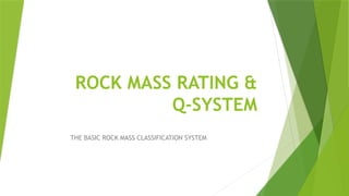 Rock Mass Rating & Q-SYSTEM in Rock Mechanics.pptx