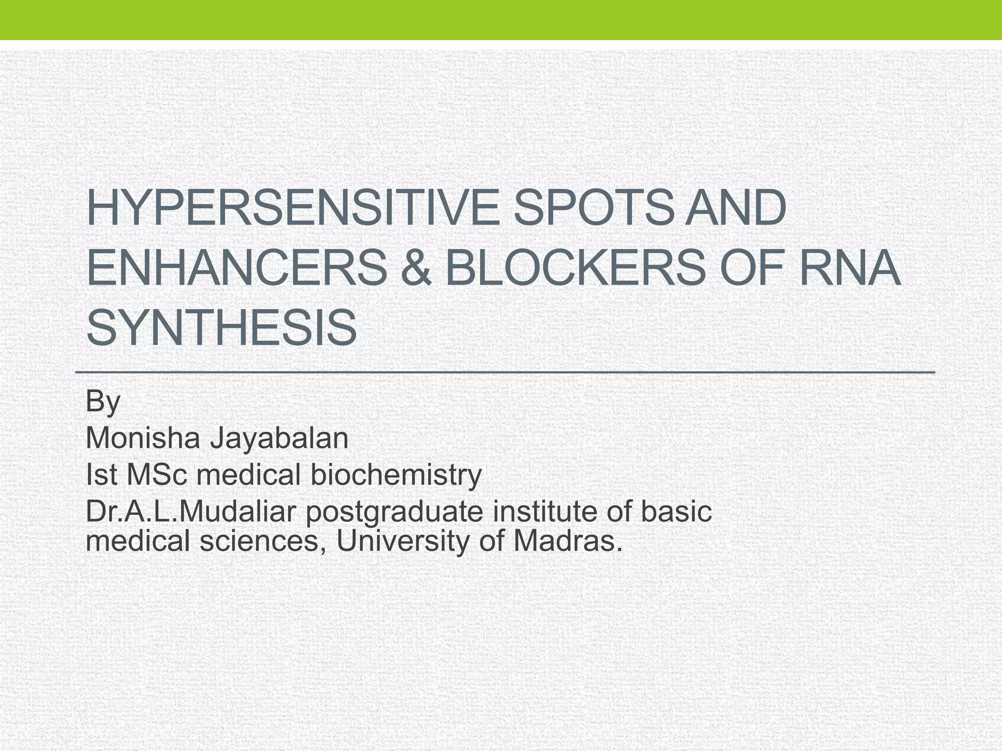 hypersensitive sites, enhancers and blockers of RNA synthesis | PPTX
