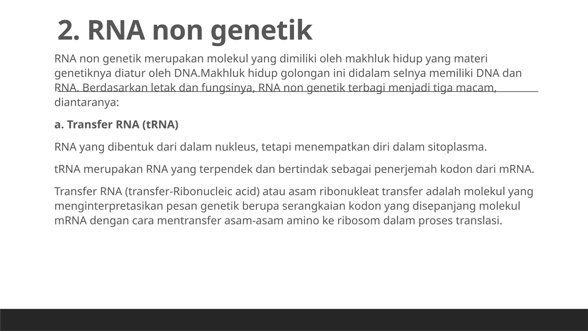 RNA singkatan dari RiboNucleic Acid yang dalam bahasa Indonesia disebut ...