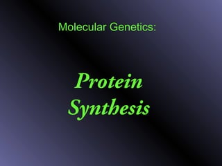 Molecular Genetics: Protein Synthesis | PPT