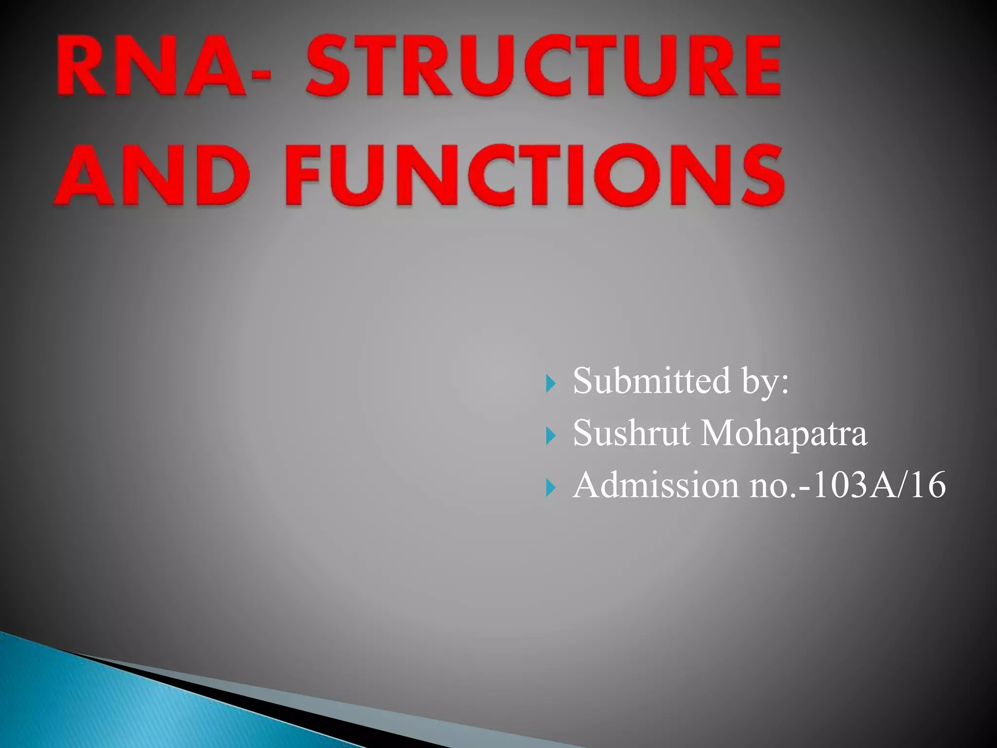 RNA- STRUCTURE AND FUNCTIONS | PPTX