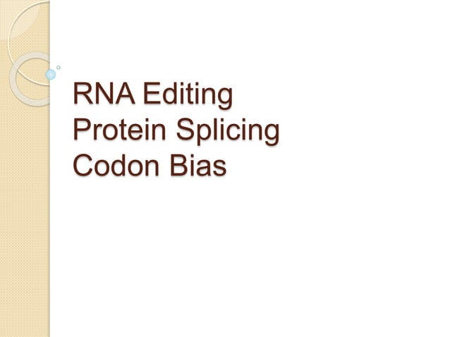 Rna editing, protein splicing & codon bias | PPTX