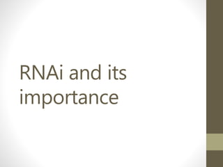 RNAi (RNA interference/ Gene Silencing) and its importance | PPT