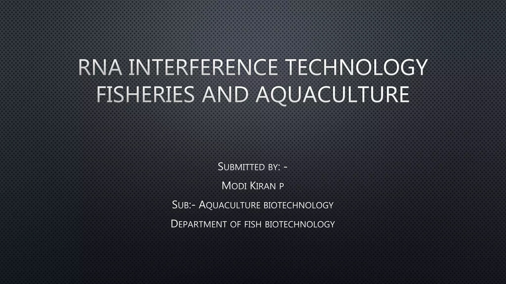 RNA interference technology fisheries and aquaculture | PPTX | Genetics ...