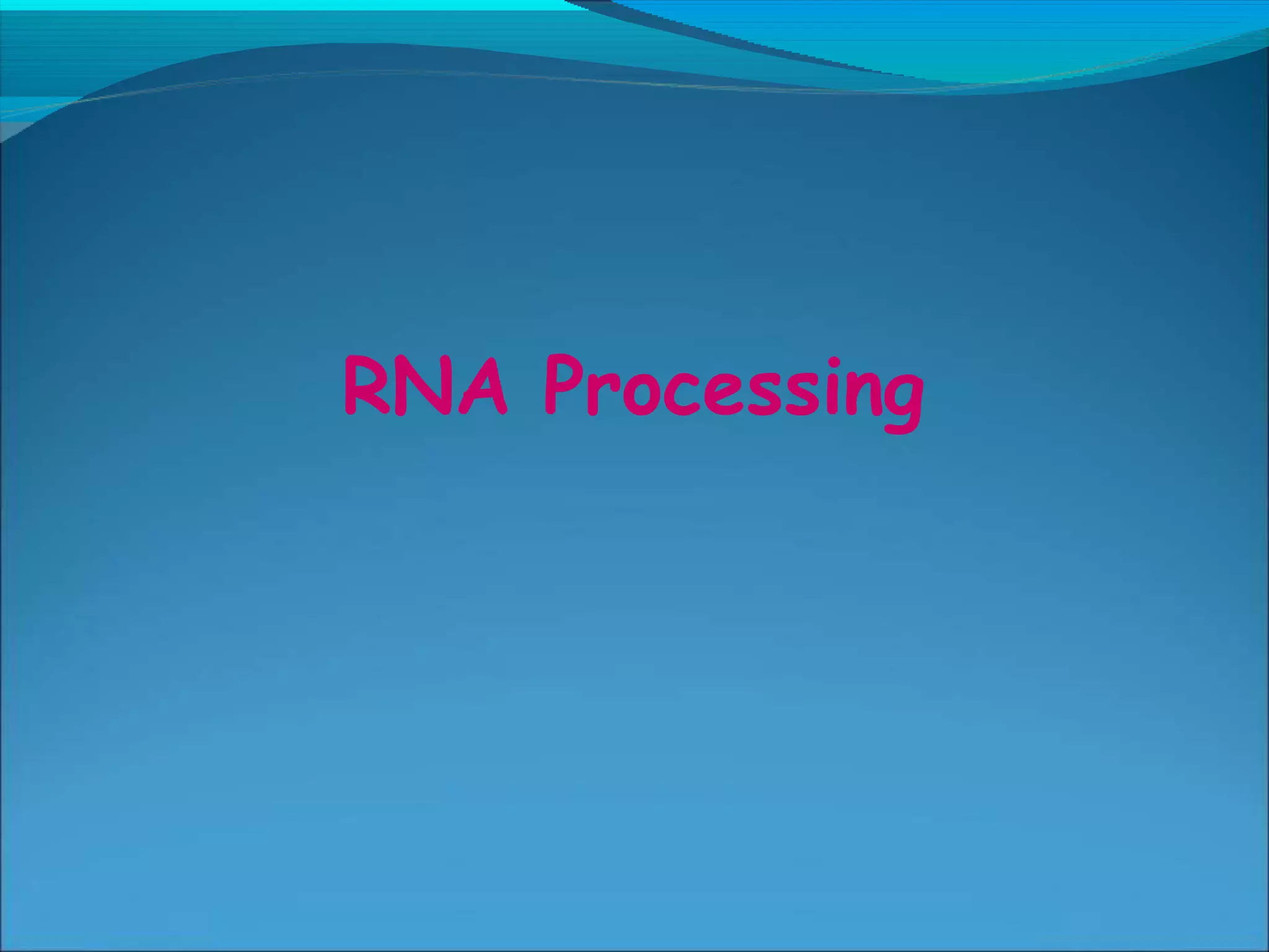 RNA processing and Splicing.pptx