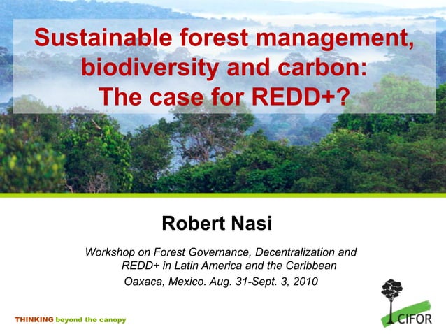 Sustainable forest management, biodiversity and carbon: The case for REDD+? | PPTX