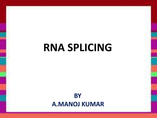 RNA SPLICING | PPTX