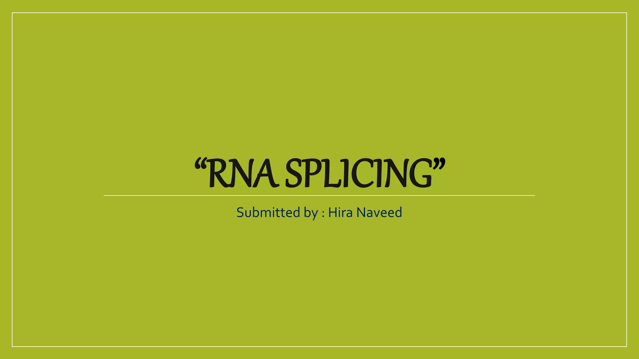 Rna splicing | PPTX