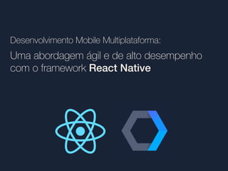 Desenvolvimento Mobile Multiplataforma: Uma abordagem ágil e de alto ...