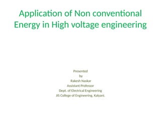 Application of Non conventional Energy in High voltage engineering | PPTX