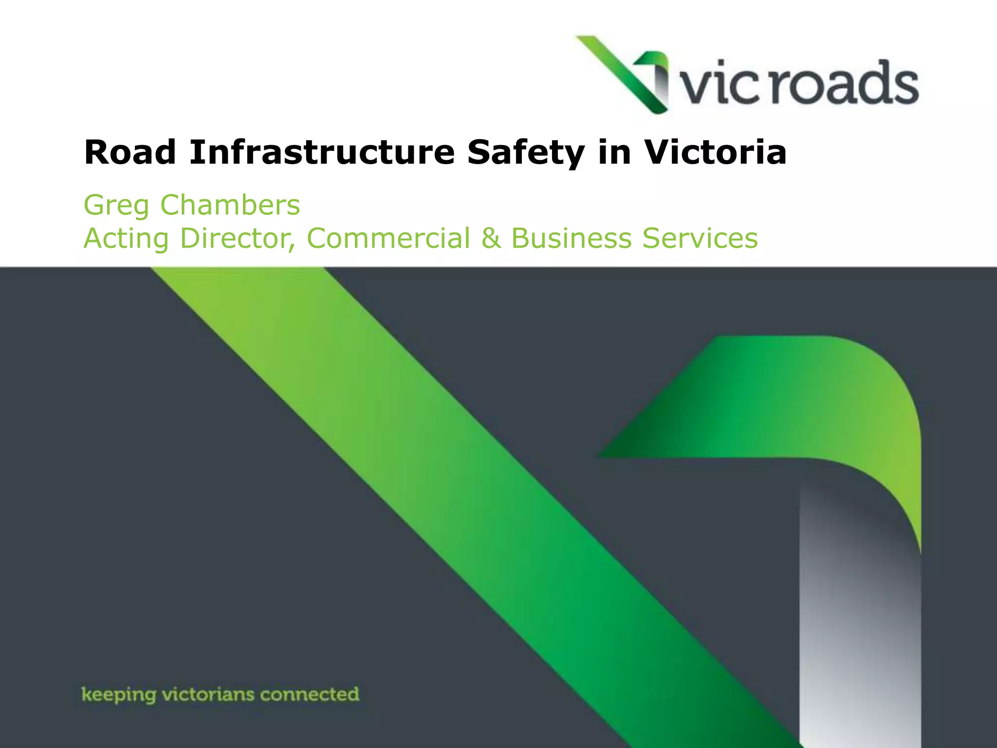Road infrastructure safety in victoria greg chambers | PPT