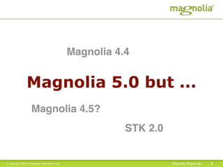 Magnolia CMS Roadmap - Beyond 5.0 | PPT