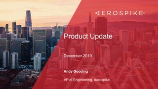 Aerospike Roadmap Overview - Meetup Dec 2019 | PDF
