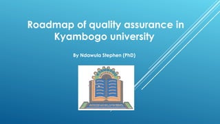 Roadmap of Quality Assurance in kyambogo university | ODP