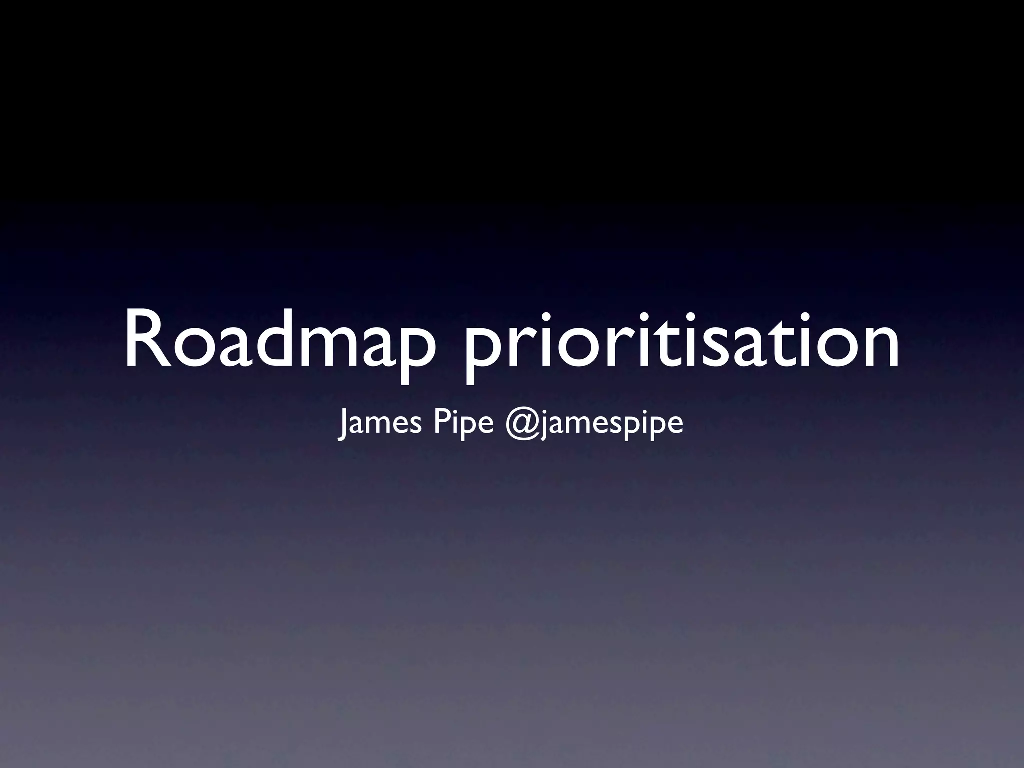 Roadmap prioritisation | KEY