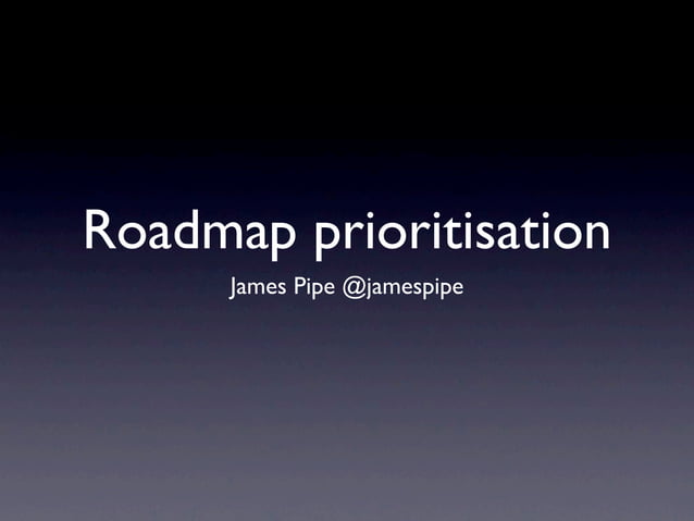 Roadmap prioritisation | PPT