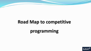Road map to competitive programming | PPT
