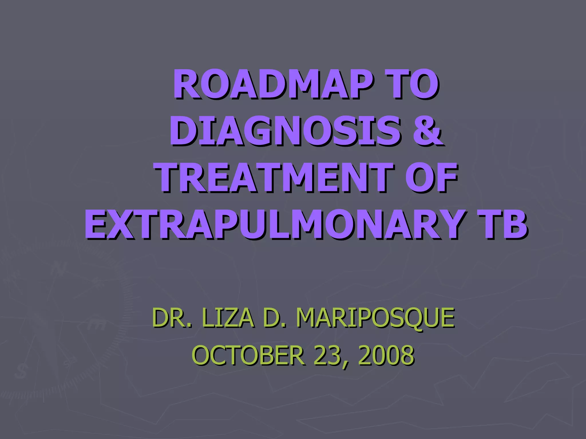 Roadmap To Diagnosis & Treatment Of Extrapulmonary Tb | PPT
