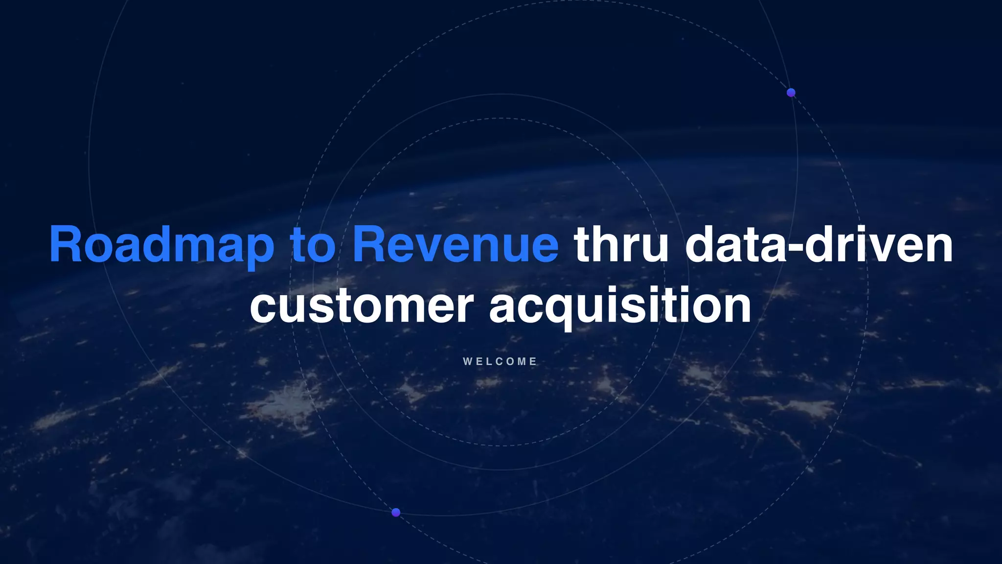 Roadmap to revenue thru data driven customer acquisition | PPT