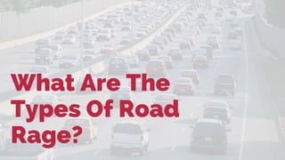 Road Rage: When Anger Leads To Injury On The Road | PPT