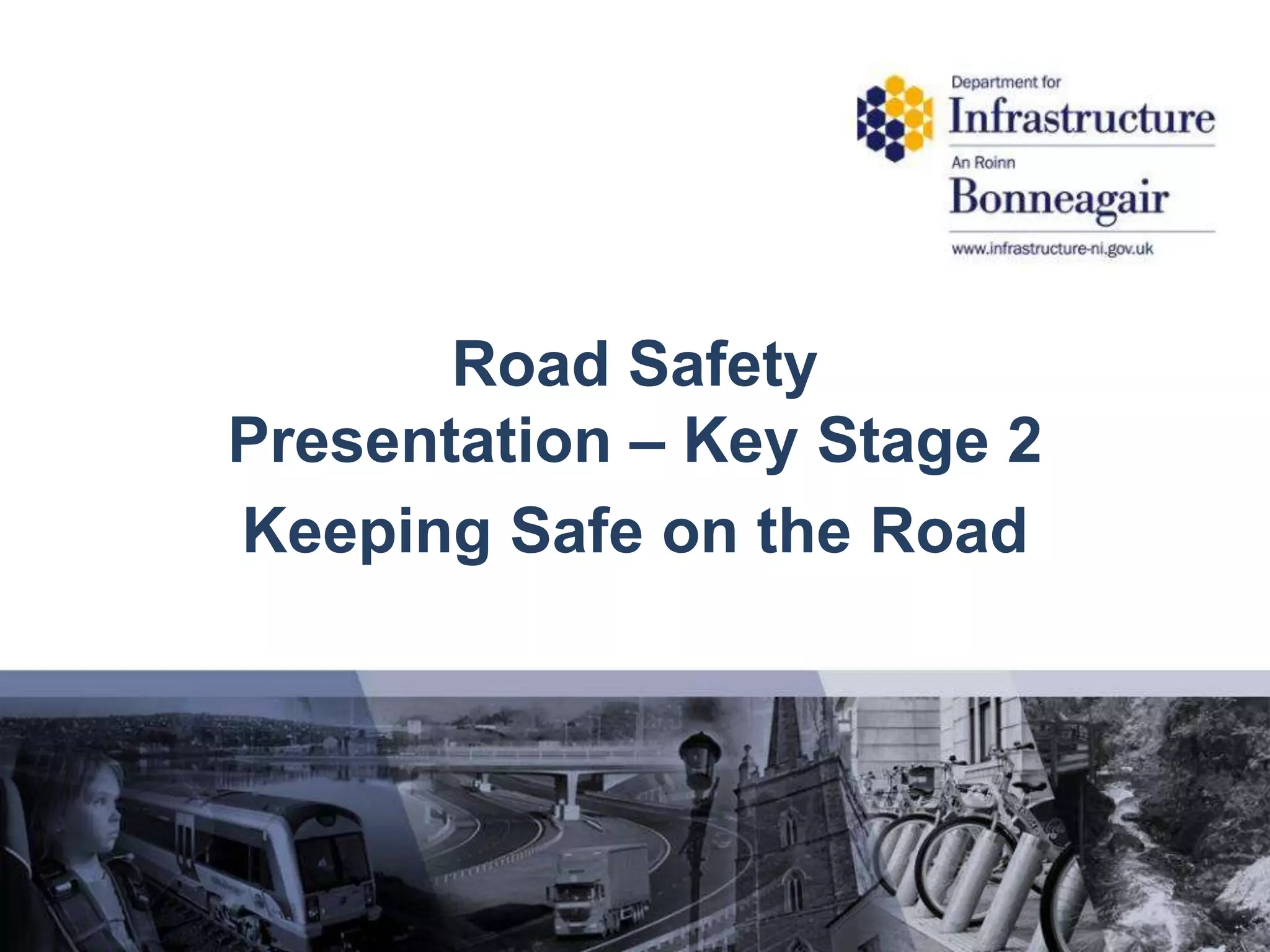Road Safety Awareness Presentation (Key Stage 2 - Keeping Safe on the ...