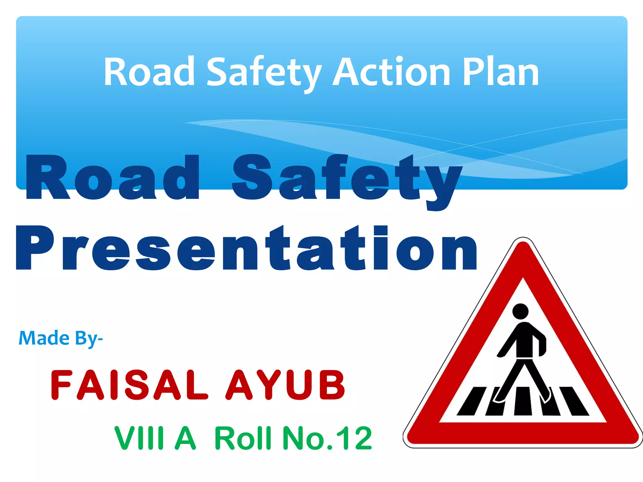 Road safety presentation(PPT) by Faisal | PPT
