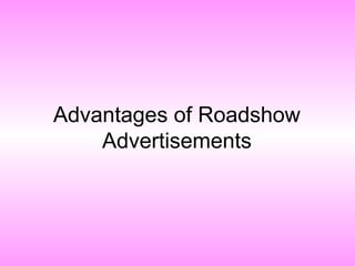 Roadshow advertising advantages | PPT
