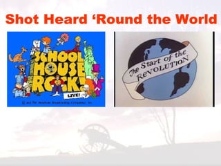 Shot Heard Round The World Schoolhouse Rock
