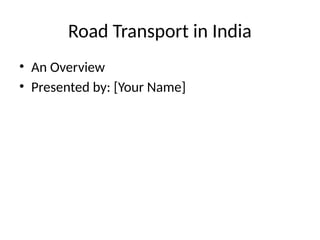 Road_Transport_in_India.pptx road transport of india in e | PPTX