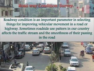 Roadway condition survey & Traffic Volume Study | PPTX