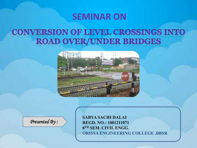 ELIMINATION OF LEVEL CROSSING BY CONSTRUCTION OF ROAD OVER/UNDER ...