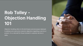 Rob Tolley (former London broker) - Objection Handling 101 | PPT