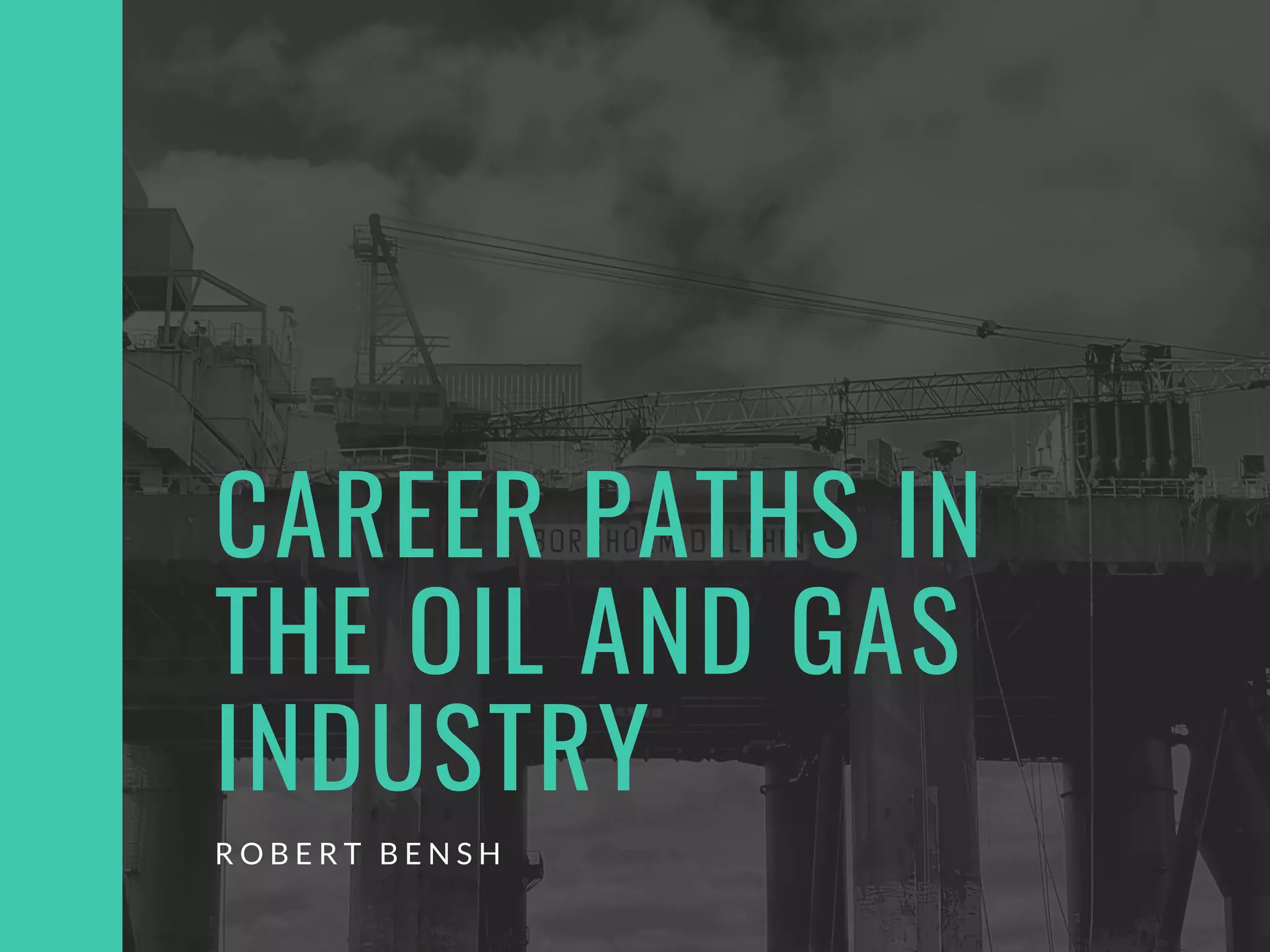 Career Paths in the Oil & Gas Industry | Robert Bensh | PDF