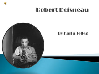 Robert doisneau | PPTX