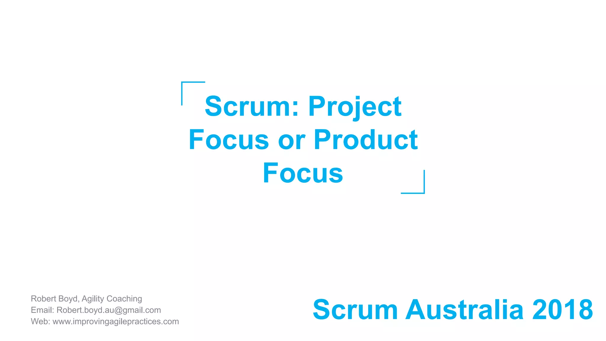 Scrum: Project Focus or Product Focus | PPT