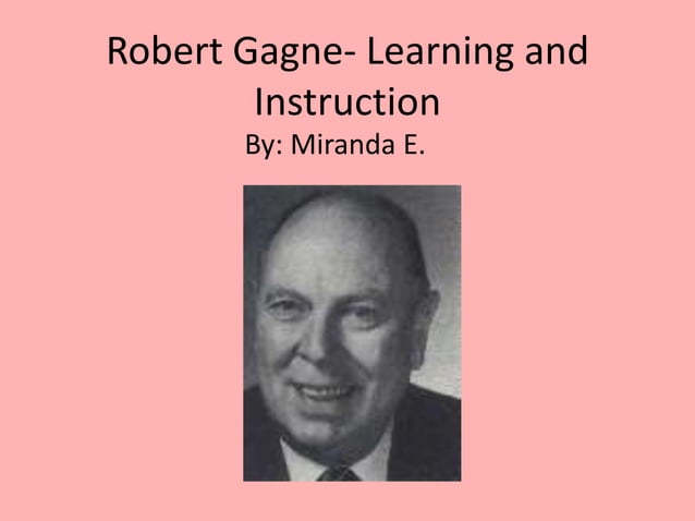 Robert Gagne: Learning and Instruction | PPT