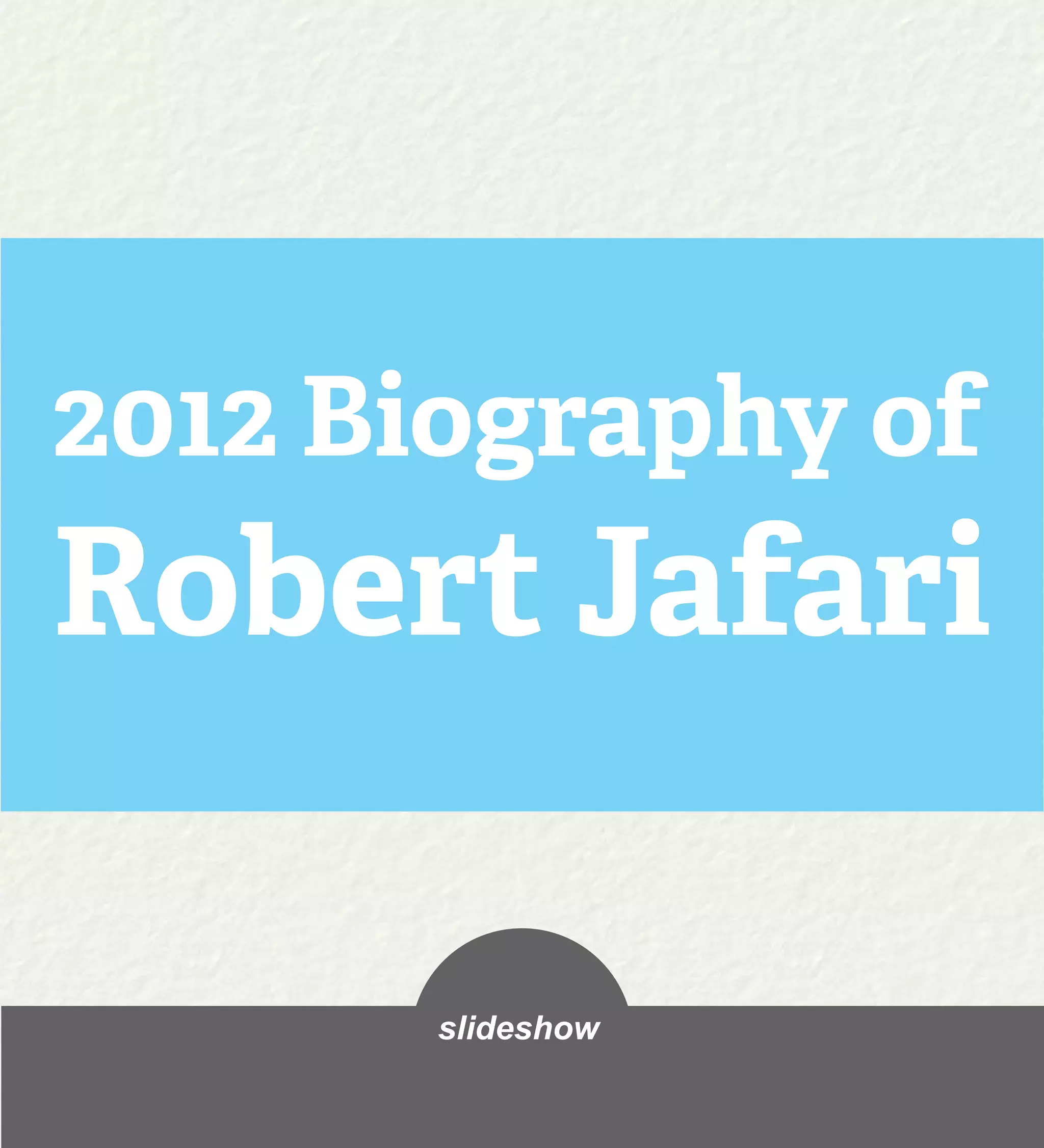 Robert Jafari 2012 Biography | PDF
