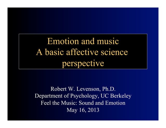 Robert Levenson - Emotion and music: A basic affective science ...