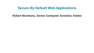Secure by Default Web Applications | PPT