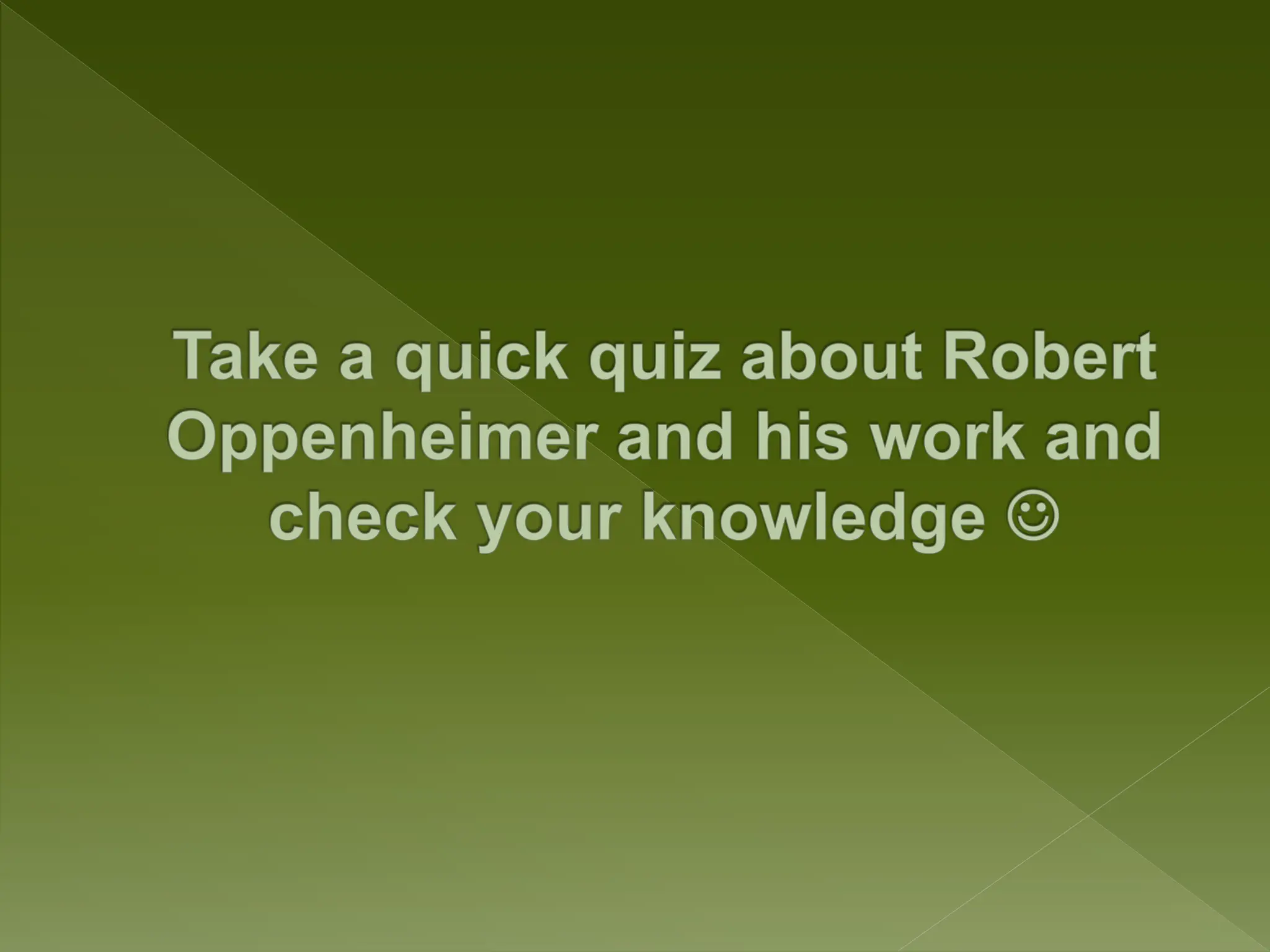 Robert Oppenheimer famous physicist quiz | PPT