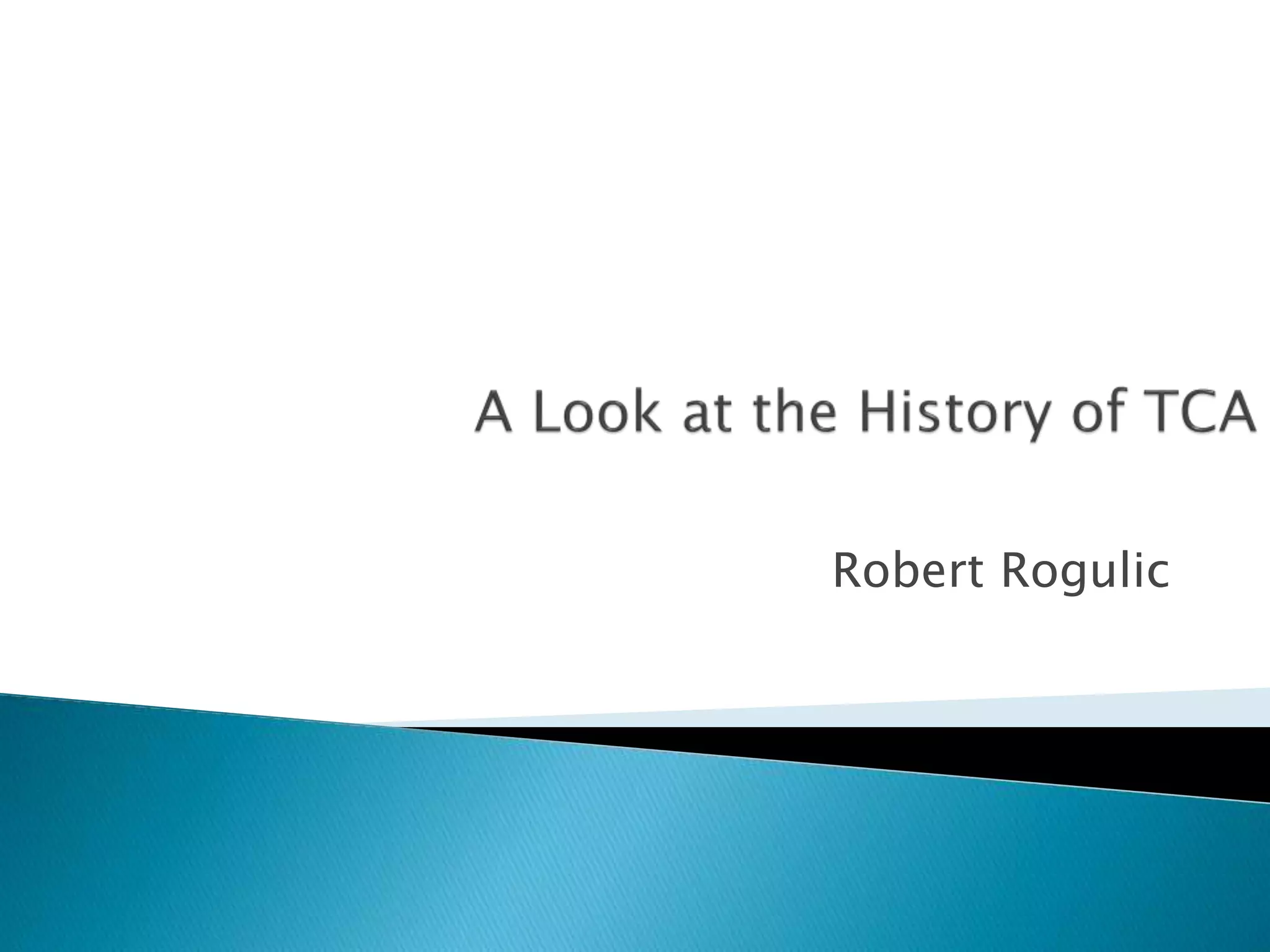 A Look at the History of TCA | PPT