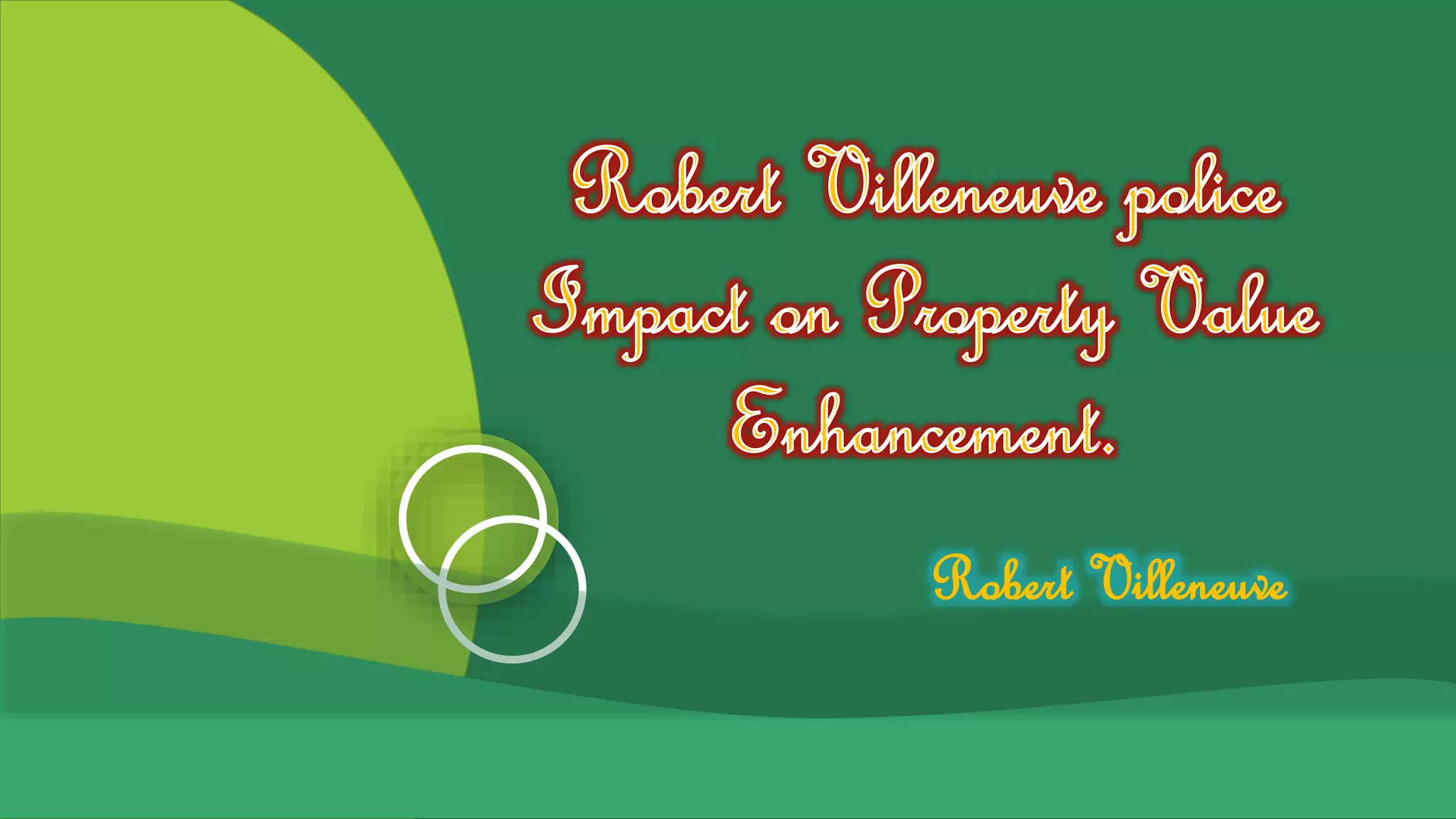 Robert Villeneuve police Impact on Property Value Enhancement. | PPT