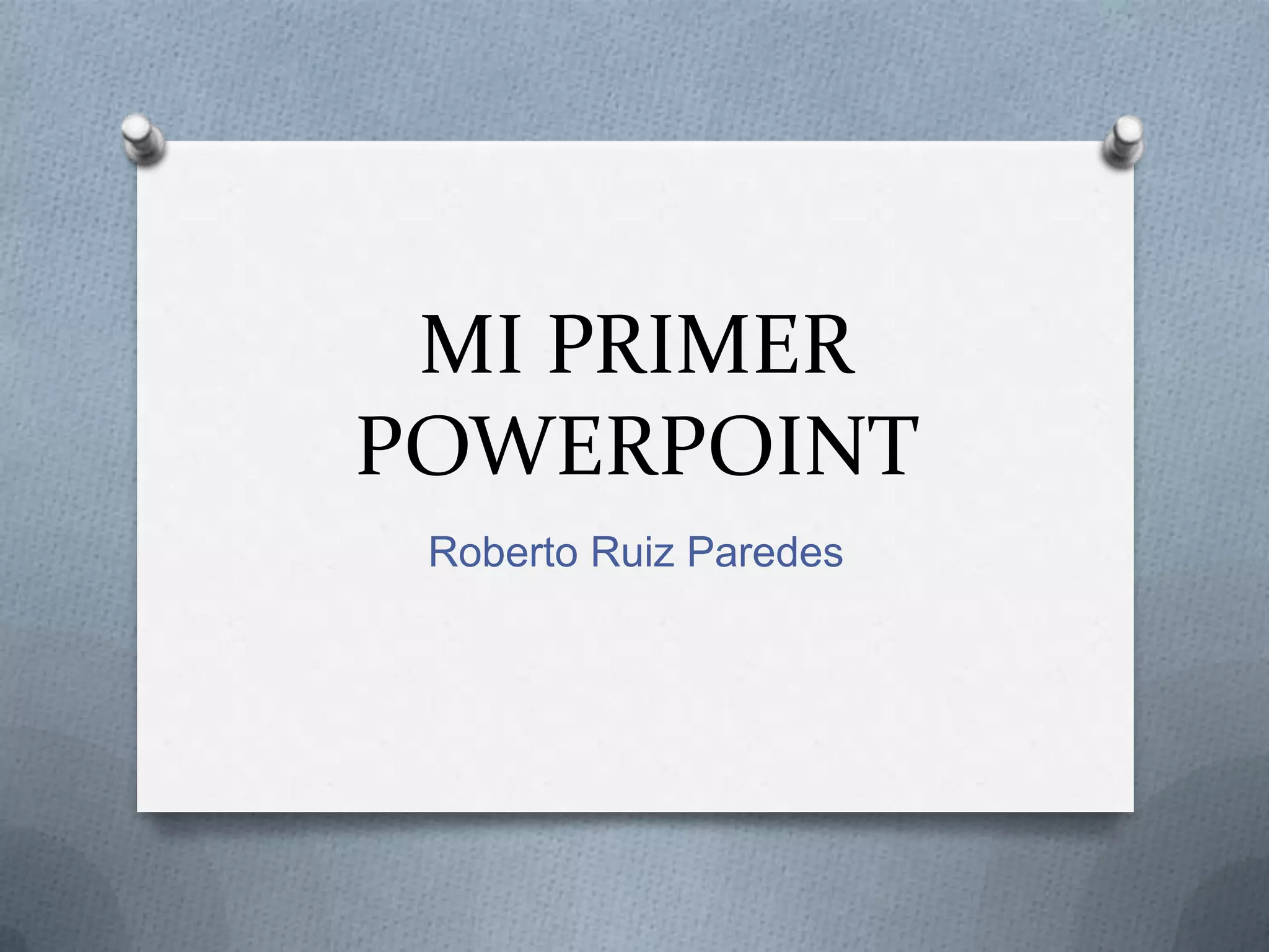 Robertyo ruiz mi primer powerpoint | PPTX