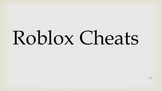 Roblox cheats | PPT